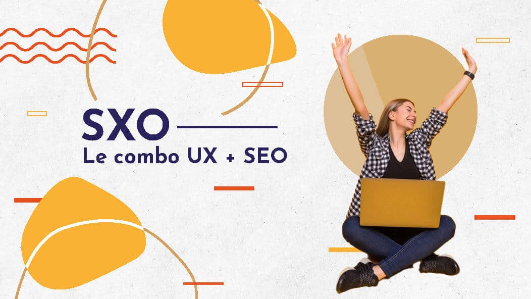 SXO : la rencontre de l'UX et du SEO | Agence web La Rochelle et Niort